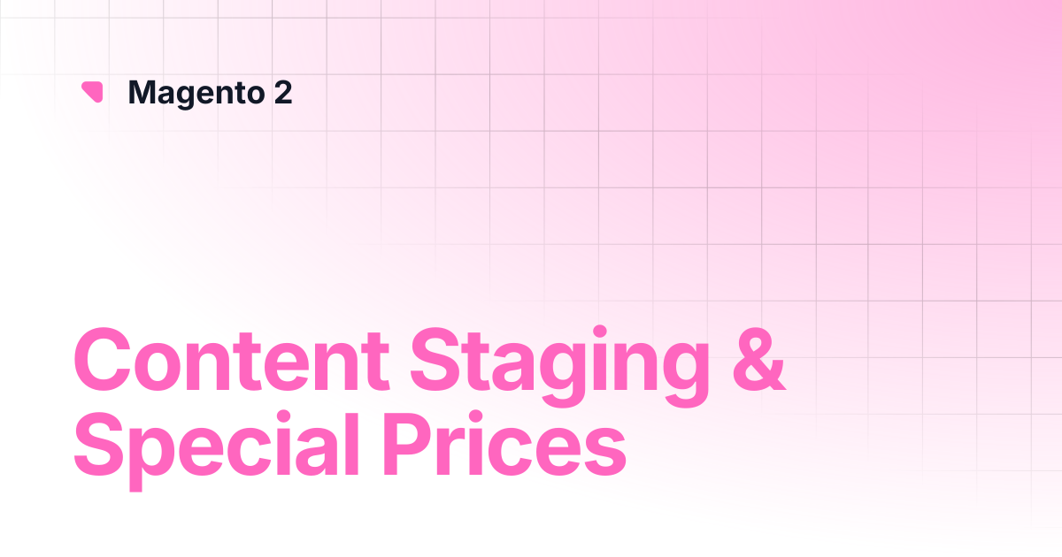 Content Staging & Special Prices | Magento 2