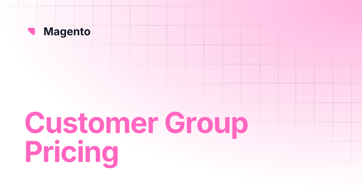 Customer Group Pricing | Magento