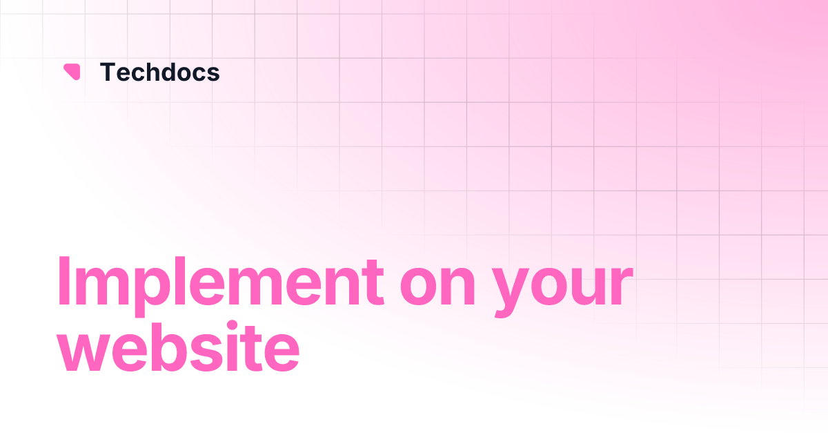 Implement on your website | Techdocs