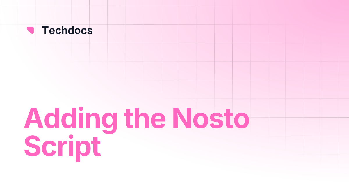 Adding the Nosto Script | Techdocs