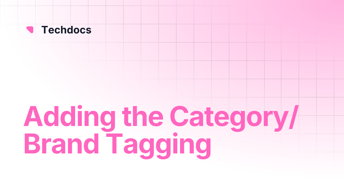 Adding the Category/Brand Tagging | Techdocs