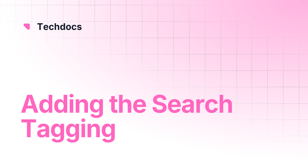Adding the Search Tagging | Techdocs Adding the Search Tagging | Techdocs