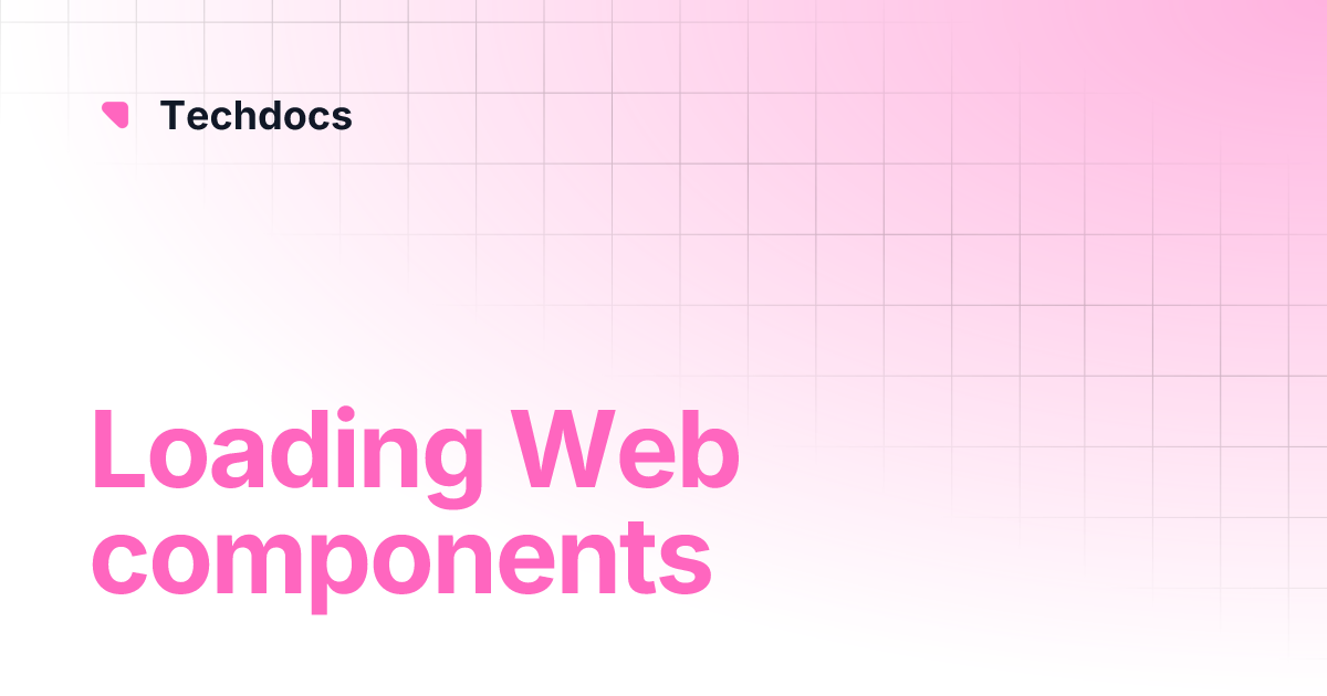 Loading Web components | Techdocs