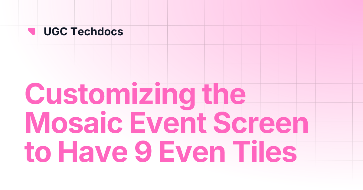 Customizing the Mosaic Event Screen to Have 9 Even Tiles | UGC Techdocs