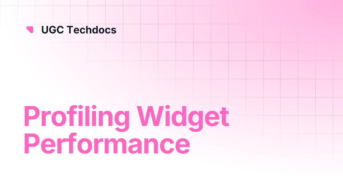 Profiling Widget Performance | UGC Techdocs