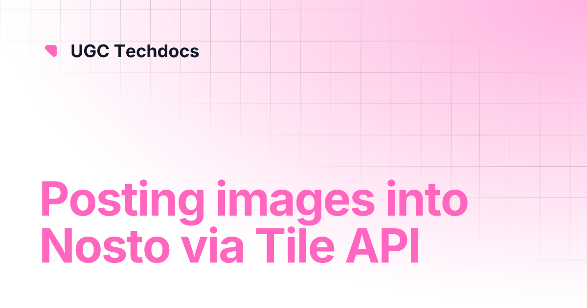Posting images into Nosto via Tile API | UGC Techdocs