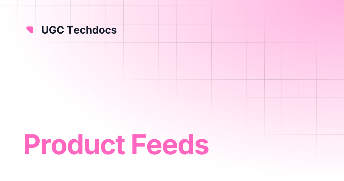 Product Feeds | UGC Techdocs
