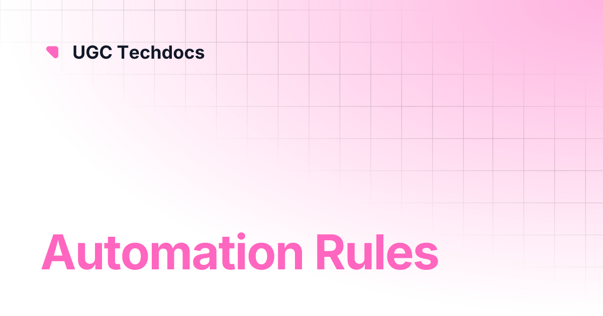 Automation Rules | UGC Techdocs