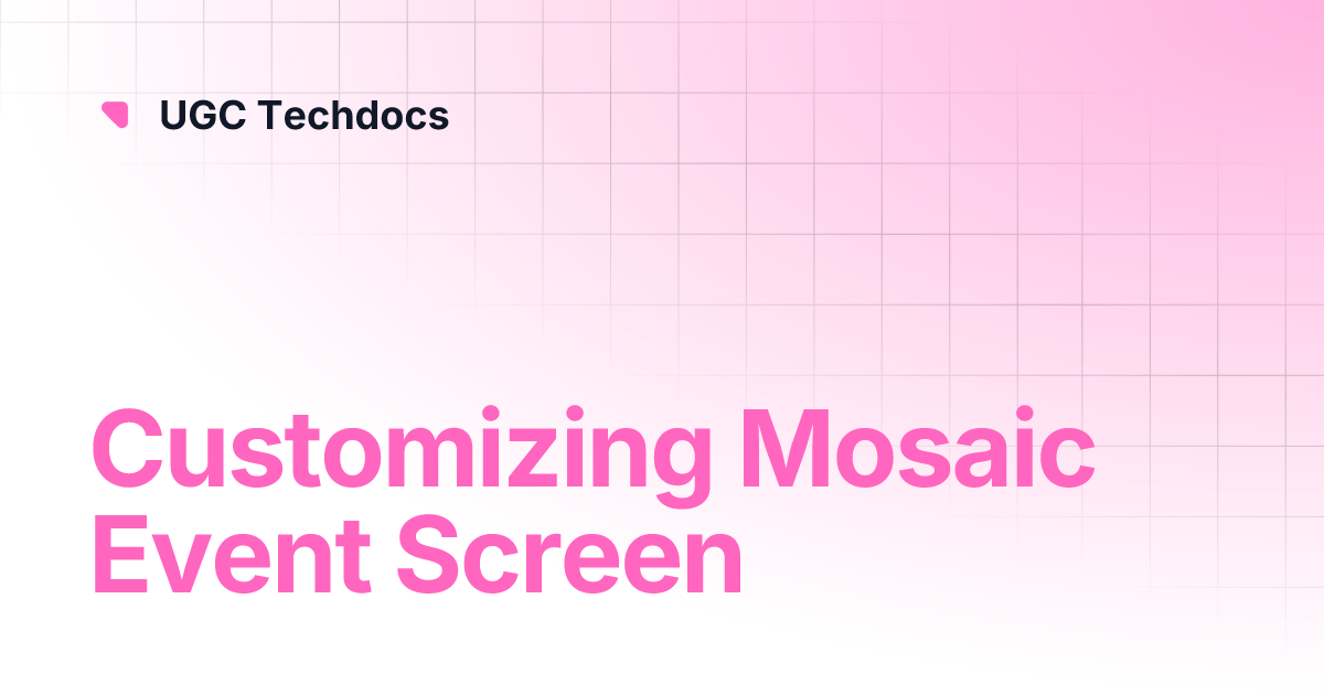 Customizing Mosaic Event Screen | UGC Techdocs