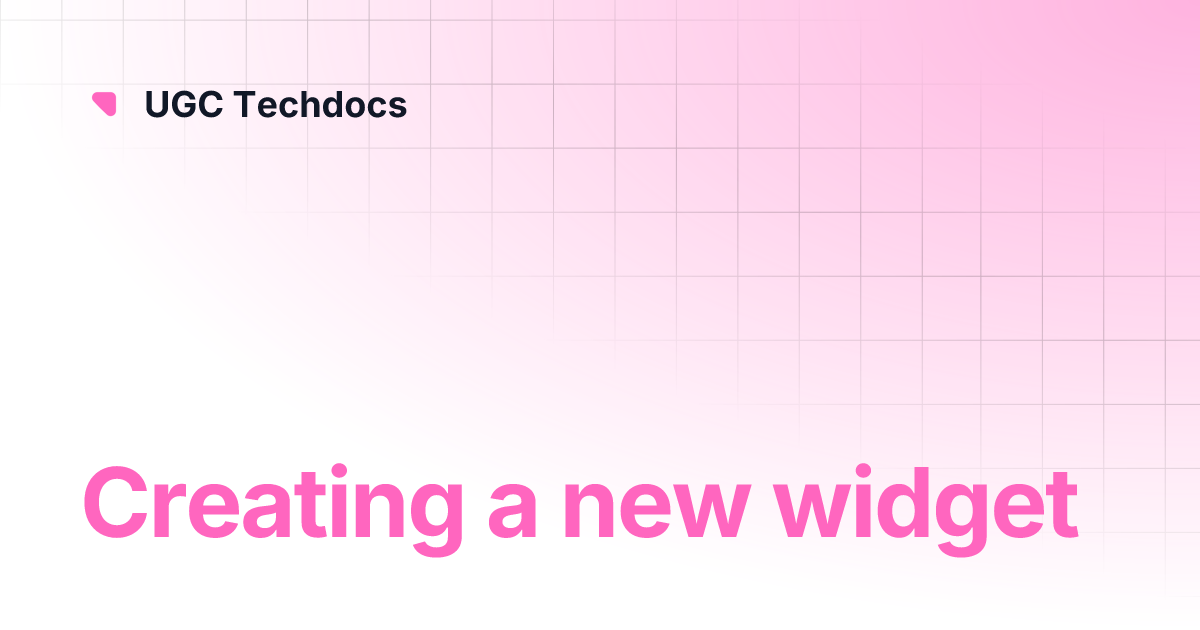 Creating a new widget | UGC Techdocs
