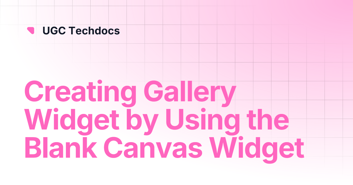 Creating Gallery Widget By Using The Blank Canvas Widget Ugc Techdocs 