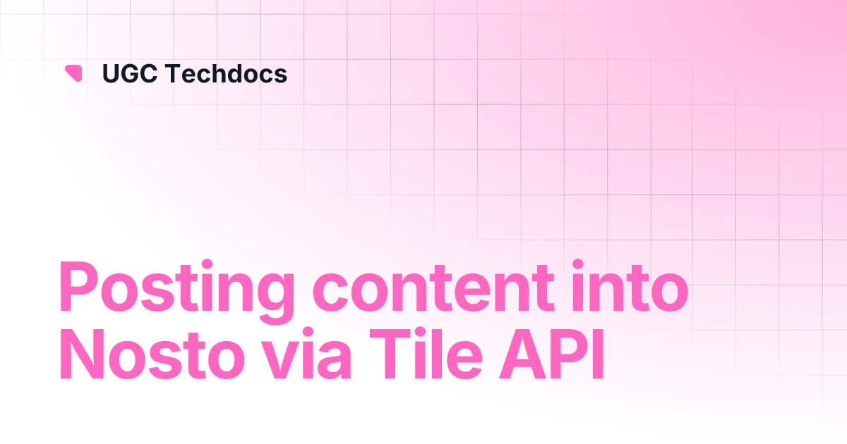 Posting content into Nosto via Tile API | UGC Techdocs