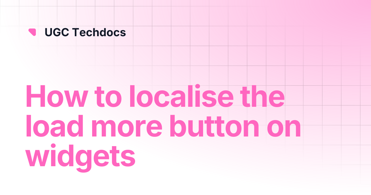 How to localise the load more button on widgets | UGC Techdocs