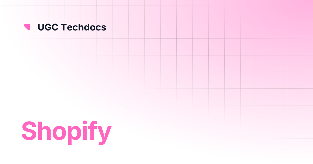 Shopify | UGC Techdocs